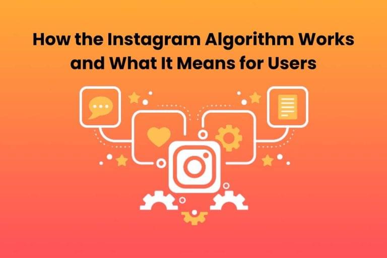 How the Instagram Algorithm Works and What It Means for Users ...